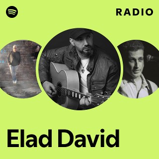 Elad David Radio - playlist by Spotify | Spotify