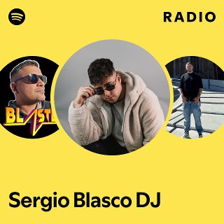 Sergio Blasco DJ Radio | Spotify Playlist