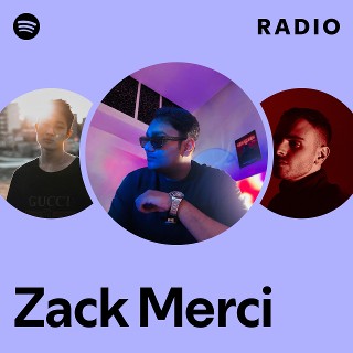 Zack Merci Radio - playlist by Spotify | Spotify