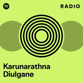 Karunarathna Diulgane Radio | Spotify Playlist