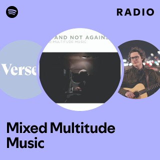 Mixed Multitude Music Radio | Spotify Playlist