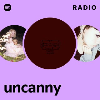 uncanny Radio | Spotify Playlist