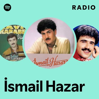 İsmail Hazar Radio - playlist by Spotify | Spotify
