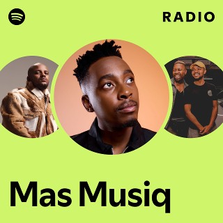 Mas Musiq Radio - playlist by Spotify | Spotify