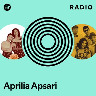Aprilia Apsari Radio - playlist by Spotify | Spotify