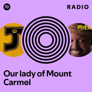 Our lady of Mount Carmel Radio | Spotify Playlist
