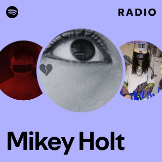 Mikey Holt Radio | Spotify Playlist