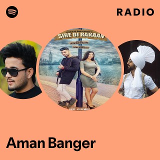 Aman Banger Radio | Spotify Playlist