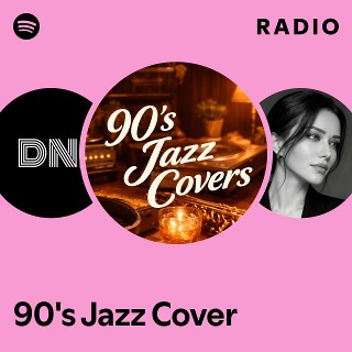 90's Jazz Cover Radio | Spotify Playlist