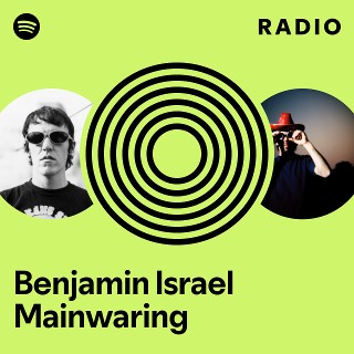 Benjamin Israel Mainwaring Radio | Spotify Playlist