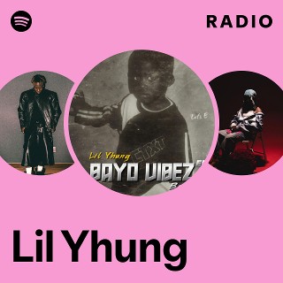 Lil Yhung Radio | Spotify Playlist