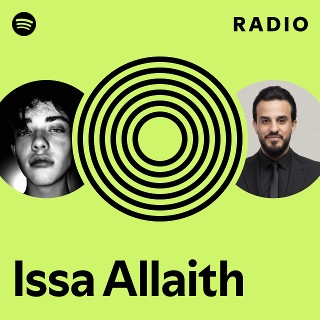 Issa Allaith Radio | Spotify Playlist