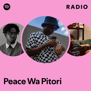 Peace Wa Pitori Radio | Spotify Playlist