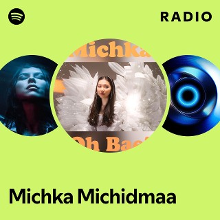 Michka Michidmaa Radio | Spotify Playlist