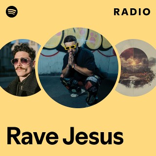 Rave Jesus Radio - playlist by Spotify | Spotify