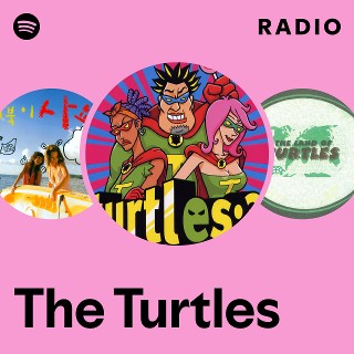 The Turtles Radio - playlist by Spotify | Spotify