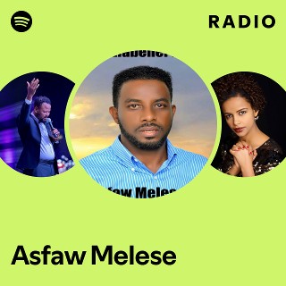 Asfaw Melese Radio | Spotify Playlist