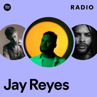 Jay Reyes Radio | Spotify Playlist
