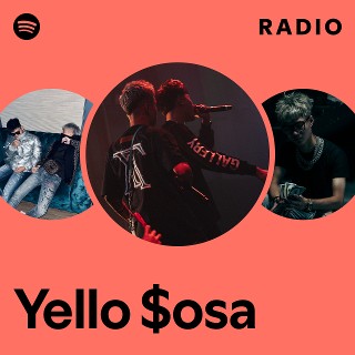 Yello $osa Radio | Spotify Playlist