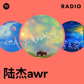 陆杰awr Radio | Spotify Playlist
