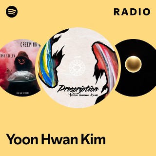 Yoon Hwan Kim Radio | Spotify Playlist