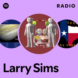 Larry Sims Radio | Spotify Playlist