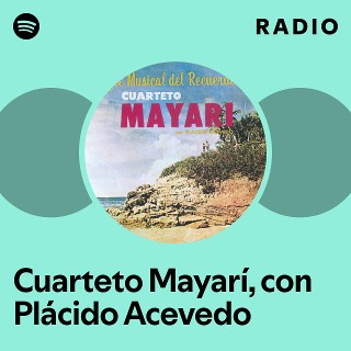 Cuarteto Mayarí, con Plácido Acevedo Radio | Spotify Playlist