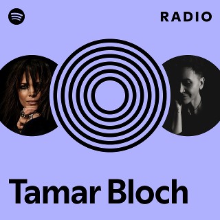 Tamar Bloch Radio | Spotify Playlist