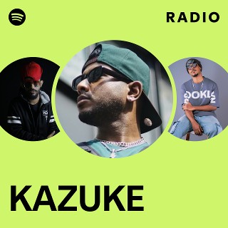 KAZUKE Radio - playlist by Spotify | Spotify