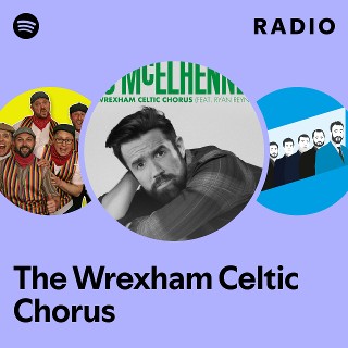 The Wrexham Celtic Chorus Radio | Spotify Playlist