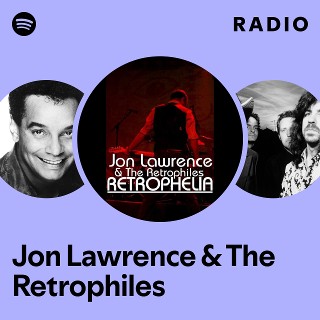 Jon Lawrence & The Retrophiles Radio - playlist by Spotify | Spotify