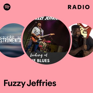 Fuzzy Jeffries Radio | Spotify Playlist