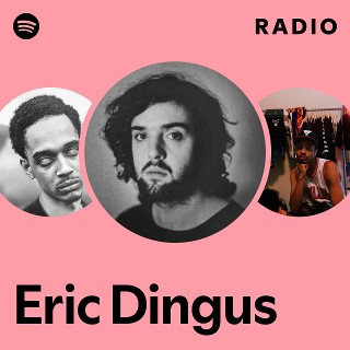 Eric Dingus Radio | Spotify Playlist