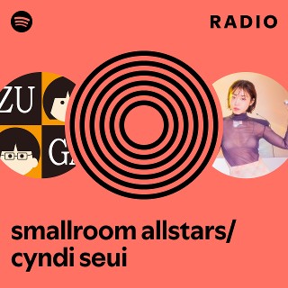 smallroom allstars/cyndi seui Radio - playlist by Spotify | Spotify