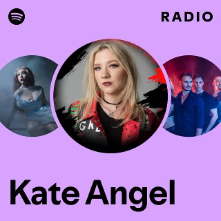 Kate Angel Radio | Spotify Playlist