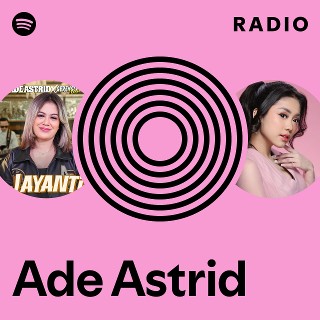 Ade Astrid Radio | Spotify Playlist
