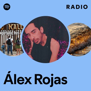Álex Rojas Radio | Spotify Playlist