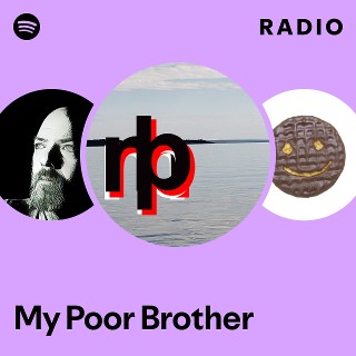My Poor Brother Radio | Spotify Playlist