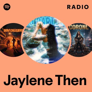 Jaylene Then Radio | Spotify Playlist