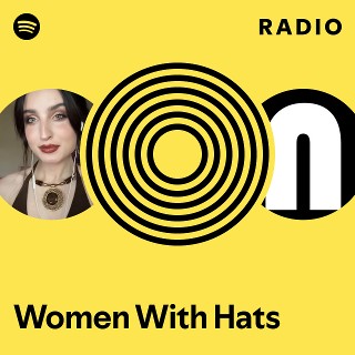 Women With Hats Radio - playlist by Spotify | Spotify