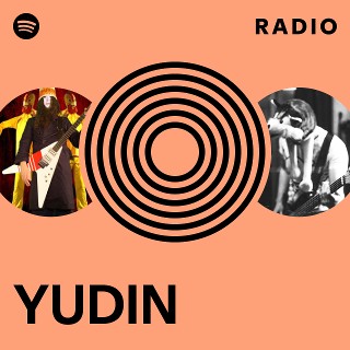 YUDIN Radio - playlist by Spotify | Spotify