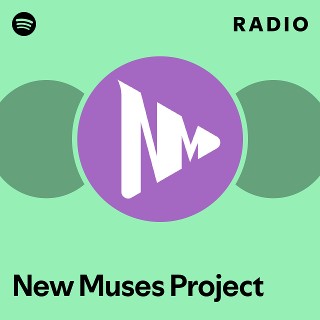 New Muses Project Radio | Spotify Playlist