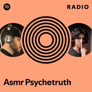 Asmr Psychetruth Radio | Spotify Playlist