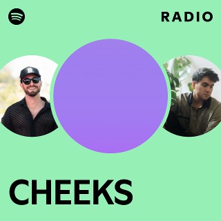 CHEEKS Radio - playlist by Spotify | Spotify