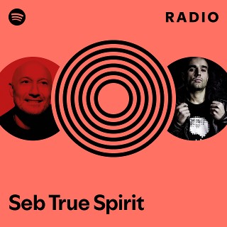 Seb True Spirit Radio - playlist by Spotify | Spotify