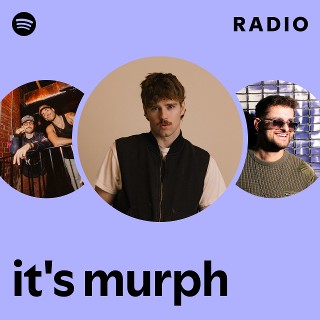 it's murph Radio - playlist by Spotify | Spotify