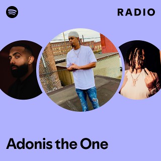 Adonis the One Radio - playlist by Spotify | Spotify