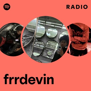 frrdevin Radio - playlist by Spotify | Spotify