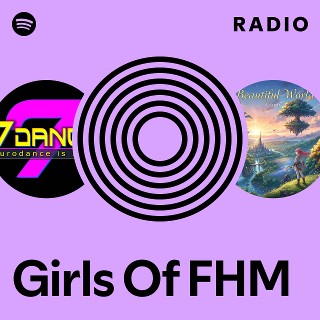 Girls Of FHM Radio - playlist by Spotify | Spotify