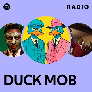 DUCK MOB Radio | Spotify Playlist